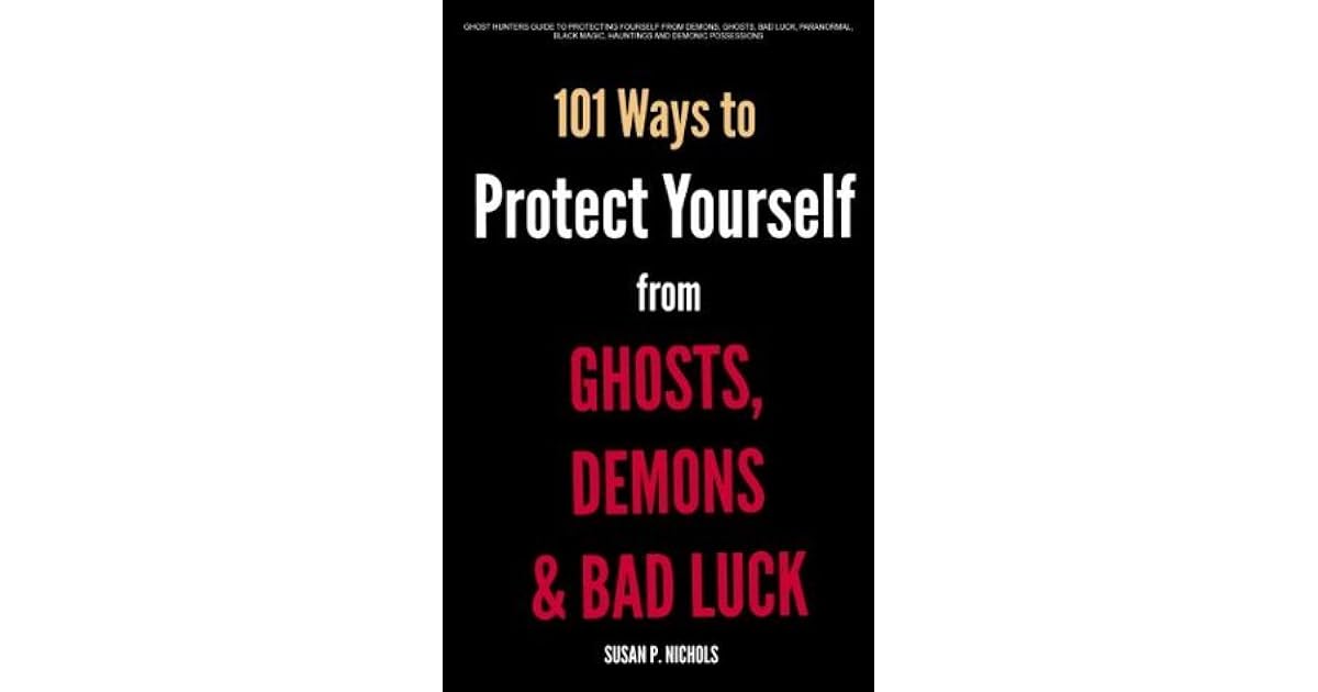 Ghost Hunters Guide to Protecting Yourself from Demons, Ghosts, Bad ...