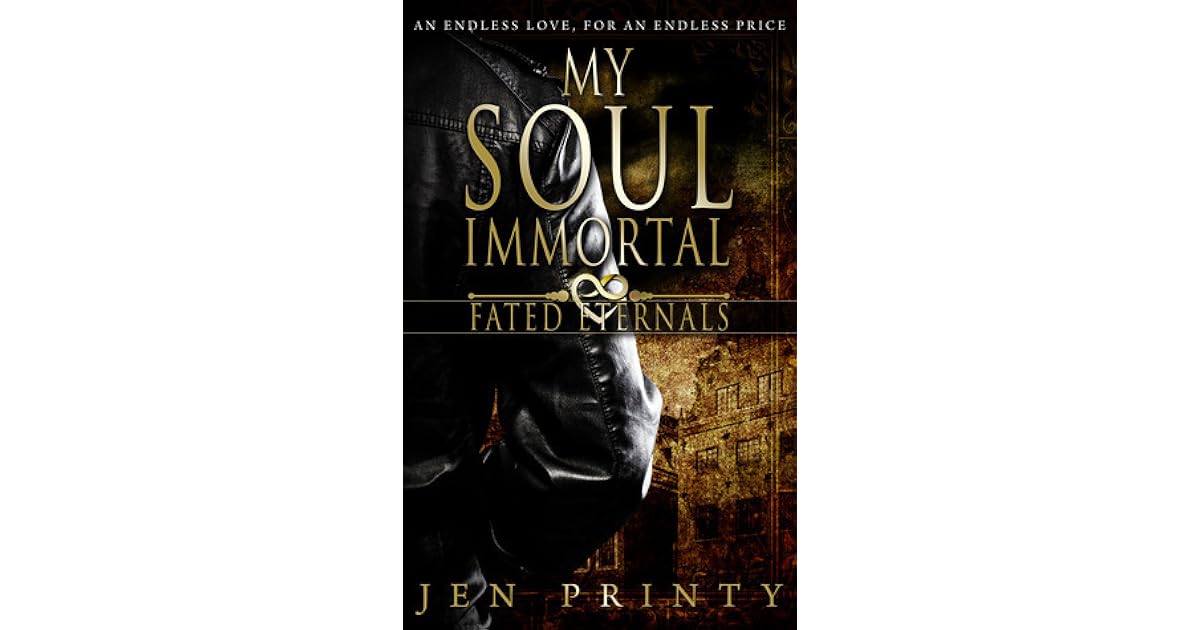 My Soul Immortal (Fated Eternals, #1) by Jen Printy