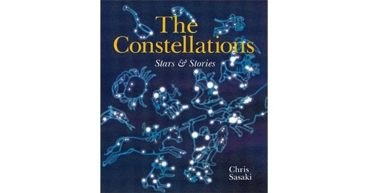 The Constellations: Stars Stories by Chris Sasaki