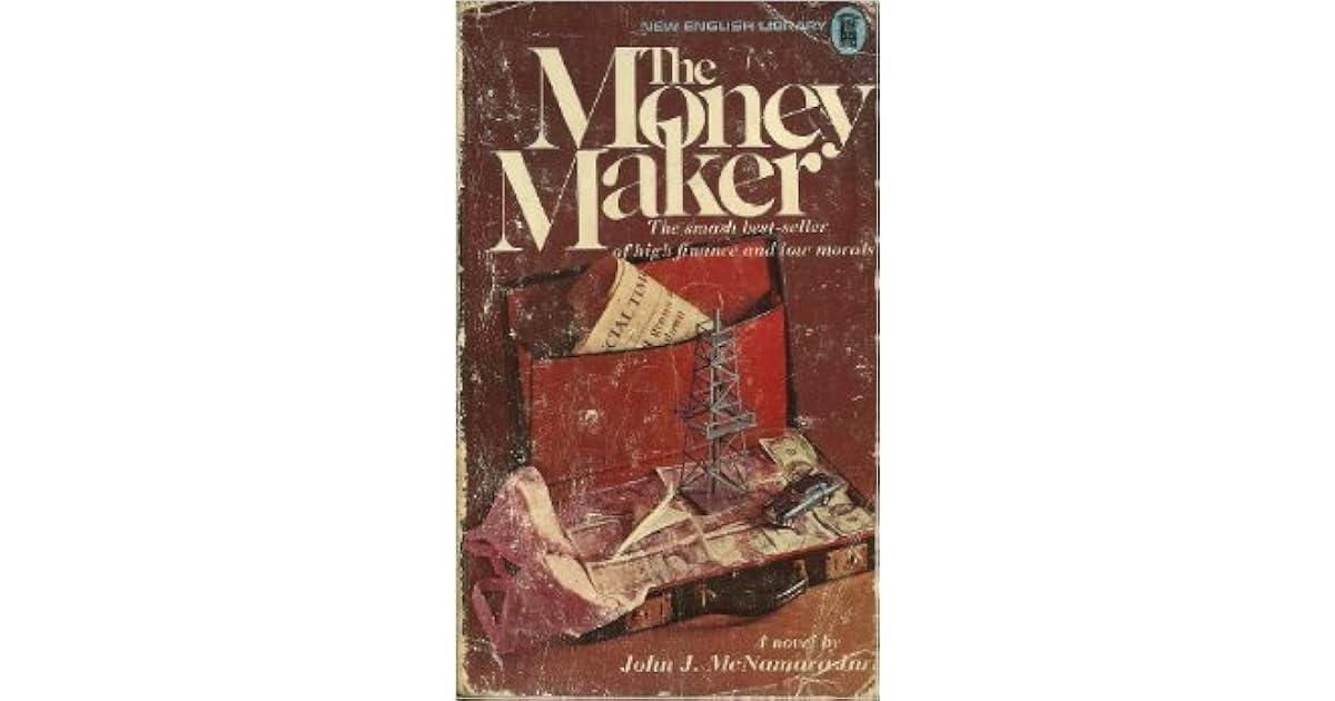 The Money Maker by John J. McNamara Jr.