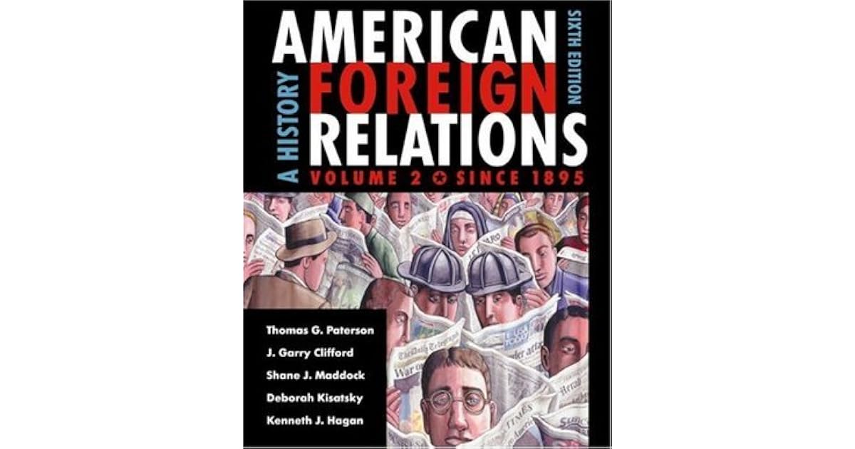 American Foreign Relations: A History, Volume 2: Since 1895 by Thomas G ...