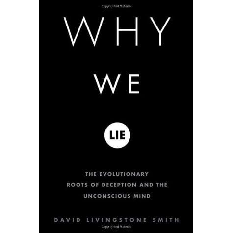 Why We Lie: The Evolutionary Roots of Deception and the Unconscious ...