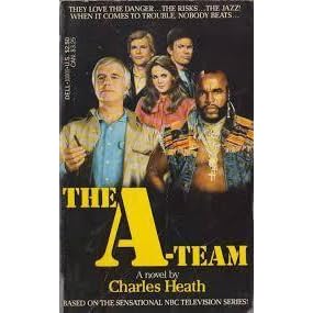 The A-Team by Charles Heath — Reviews, Discussion, Bookclubs, Lists