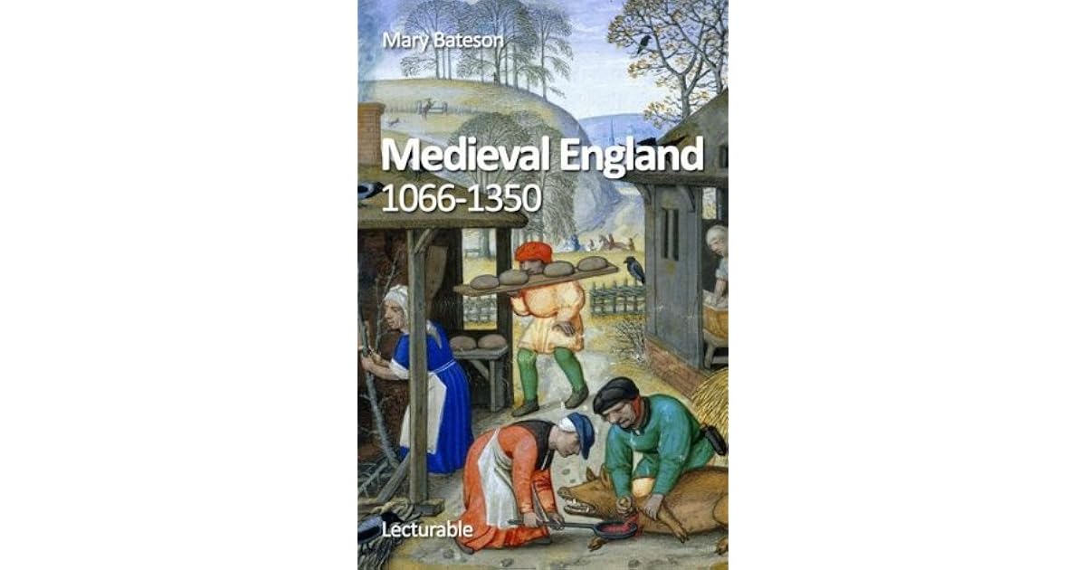 Medieval England, 1066-1350 by Mary Bateson