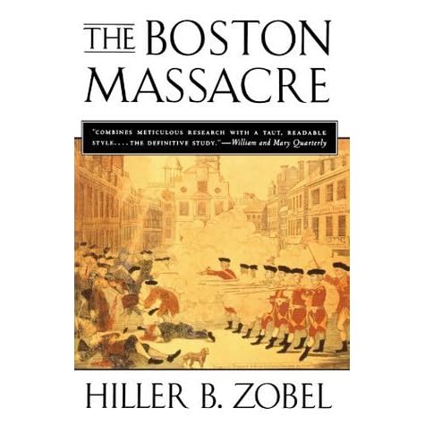 The Boston Massacre by Hiller B. Zobel — Reviews, Discussion, Bookclubs ...
