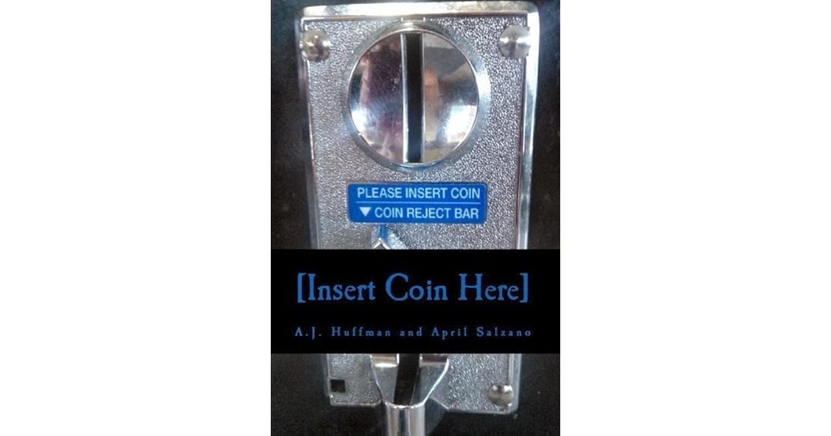 [Insert Coin Here] by A.J. Huffman