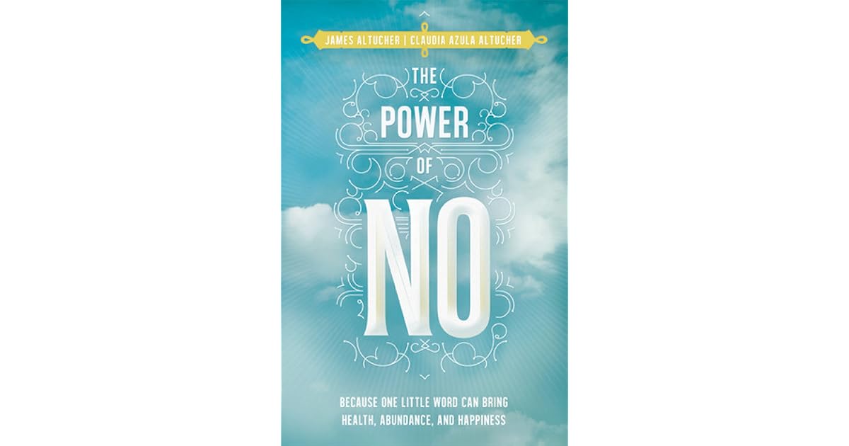 The Power of No: Because One Little Word Can Bring Health, Abundance ...