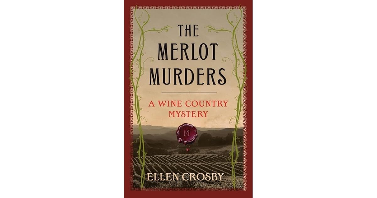 The Merlot Murders: A Wine Country Mystery by Ellen Crosby