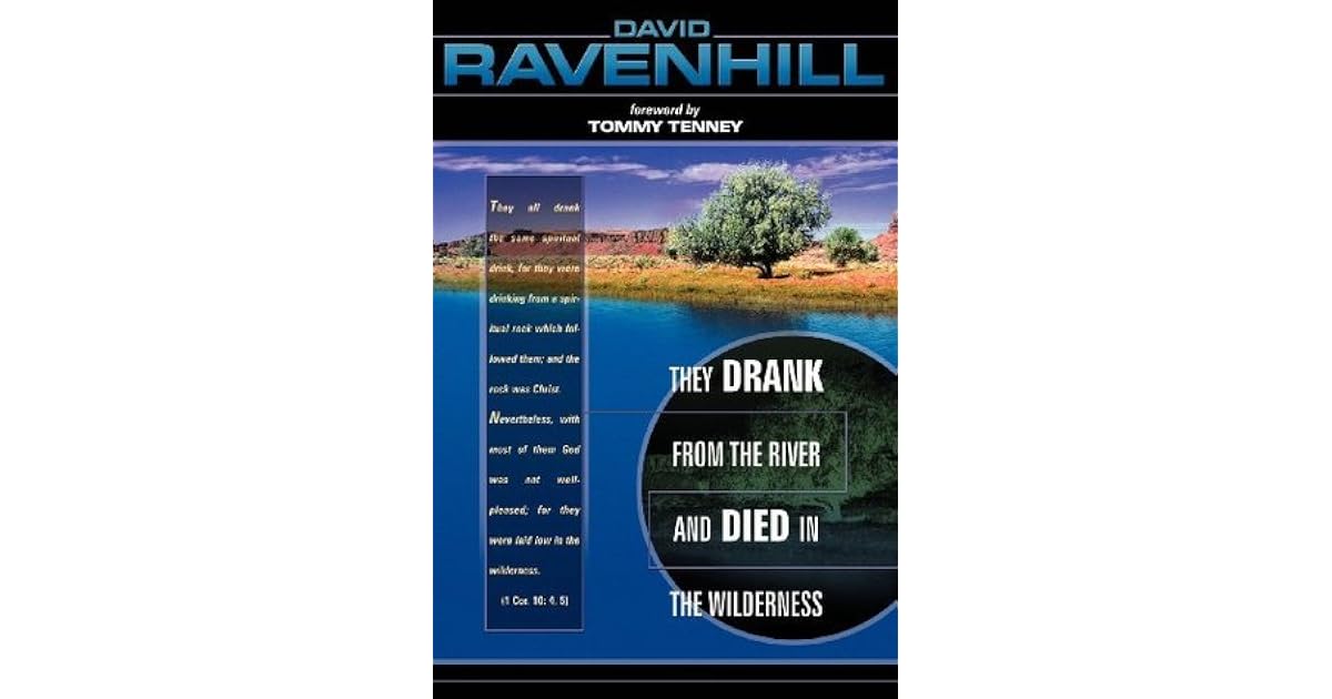 They Drank from the River and Died in Wilderness by David Ravenhill