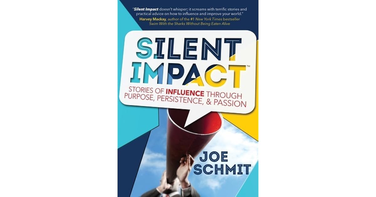 Silent Impact: Stories of Influence Through Purpose, Persistence ...