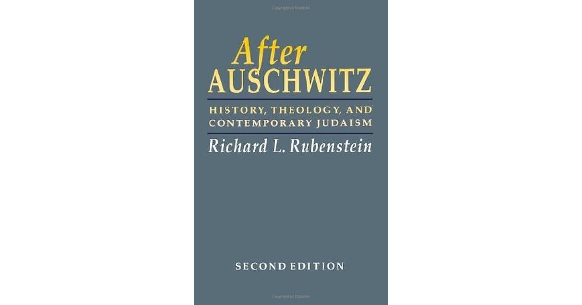 After Auschwitz: History, Theology, and Contemporary Judaism by Richard ...