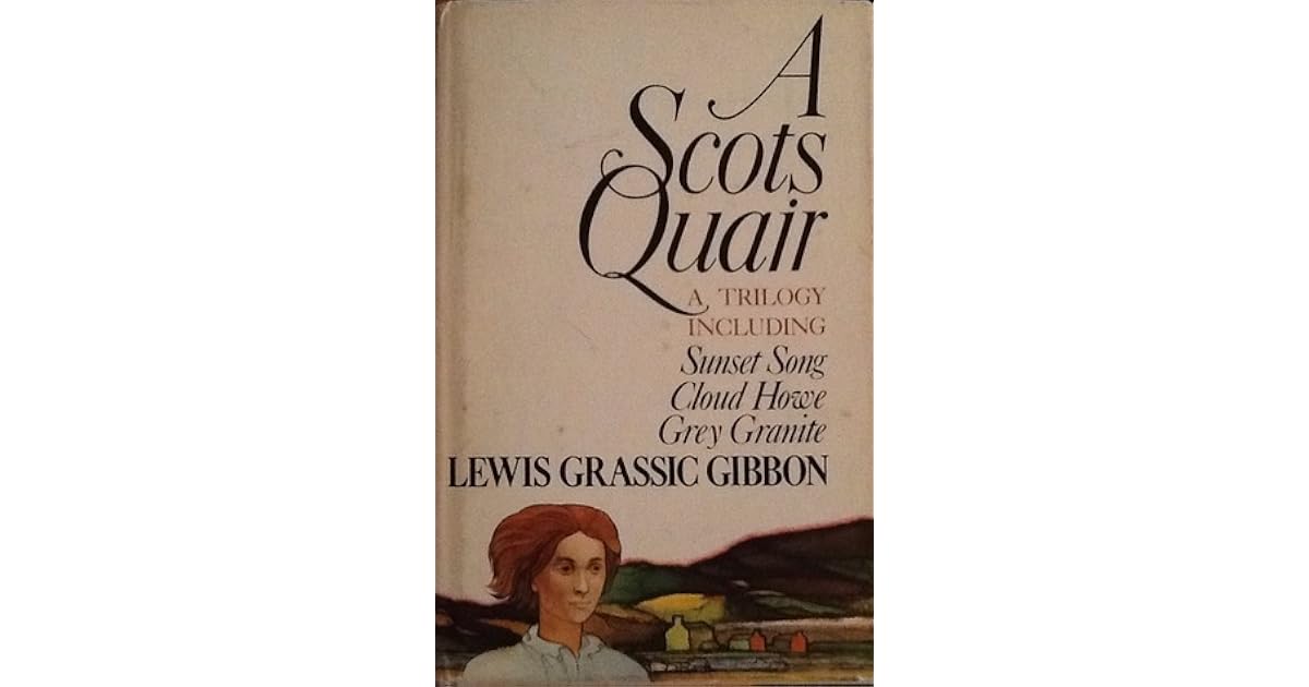 A Scots Quair, A Trilogy including Sunset Song, Cloud Howe, Grey ...