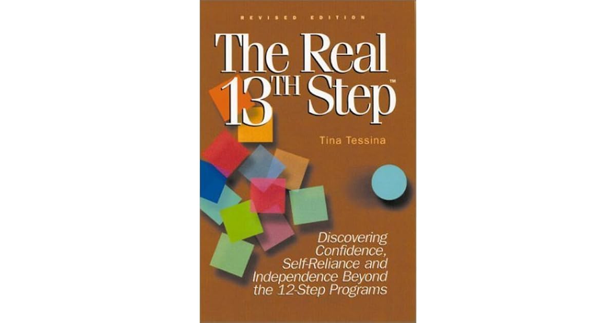 The Real 13th Step: Discovering Confidence, Self-Reliance, and ...