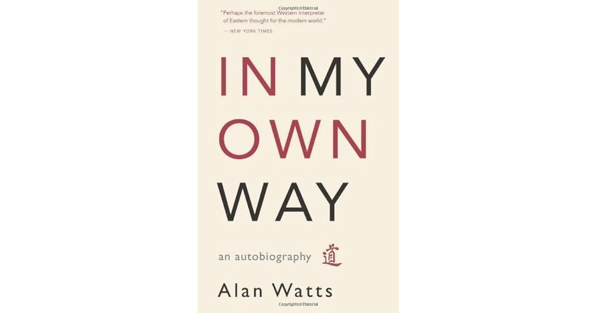 In My Own Way: An Autobiography by Alan Watts