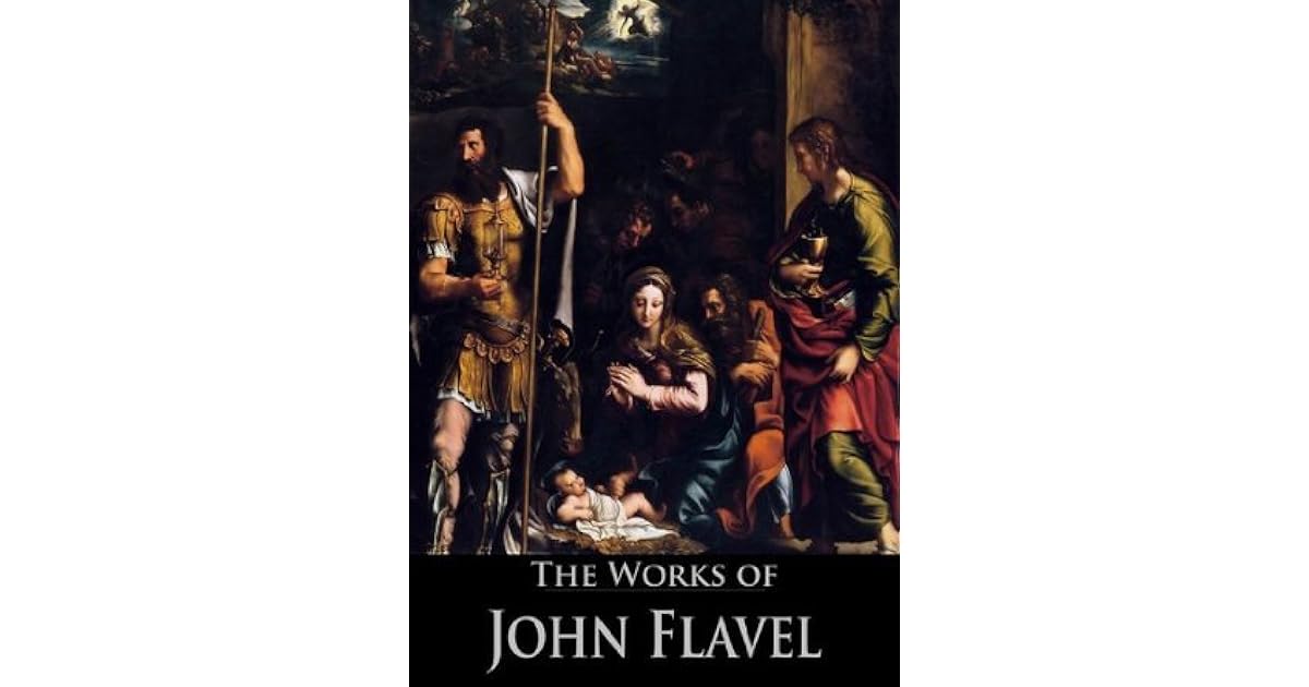The Works of John Flavel by John Flavel