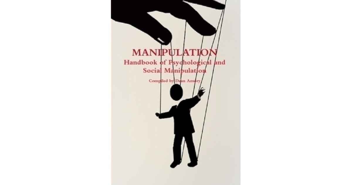 Manipulation: Handbook of Psychological and Social Manipulation by Dean ...
