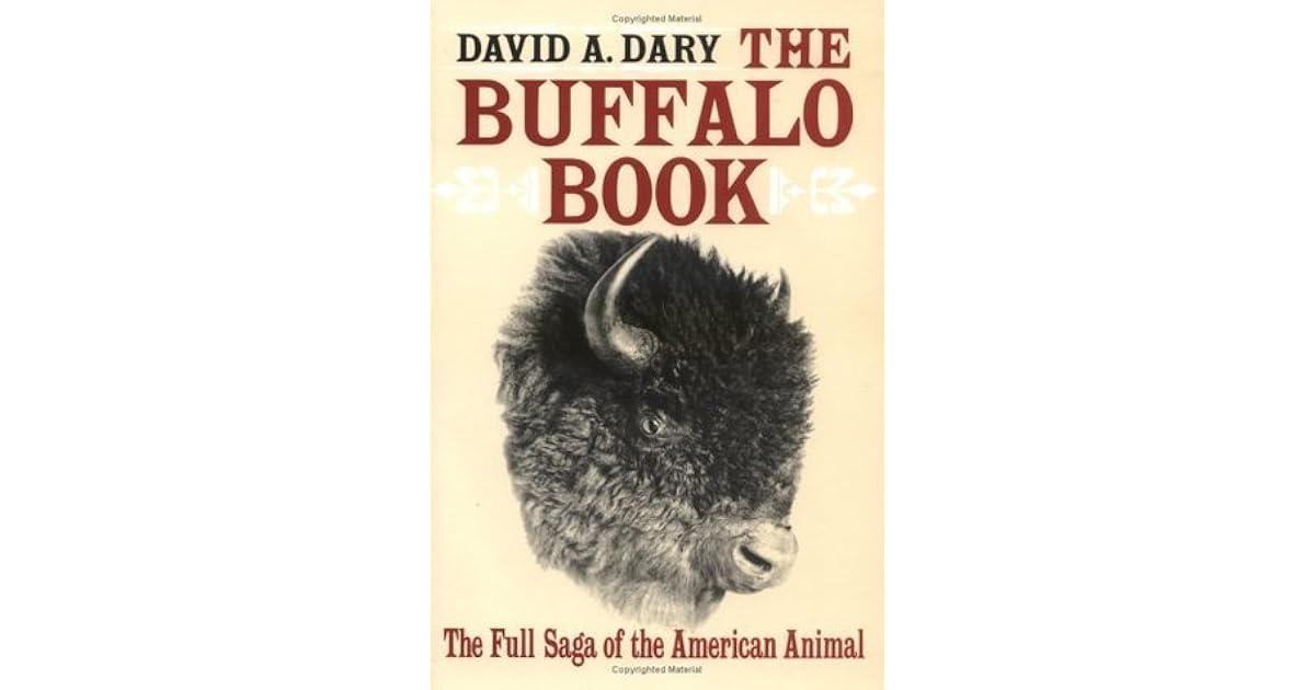 The Buffalo Book: The Full Saga Of The American Animal by David A. Dary