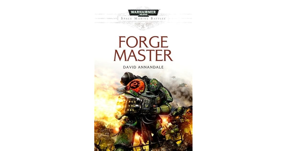Forge Master (Space Marine Battles Novella) by David Annandale