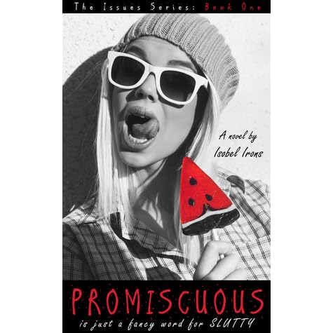 Promiscuous (Issues, #1) by Isobel Irons — Reviews, Discussion ...