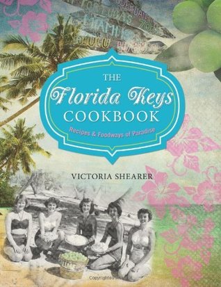 The Florida Keys Cookbook: Recipes & Foodways of Paradise by Victoria ...