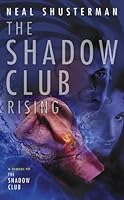 The Shadow Club Rising (Shadow Club, #2) by Neal Shusterman