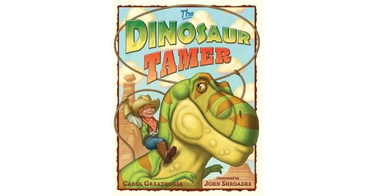 Dinosaur Tamer by Carol Greathouse