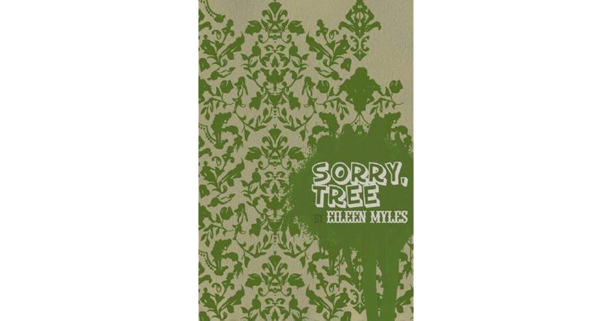 Sorry, Tree by Eileen Myles