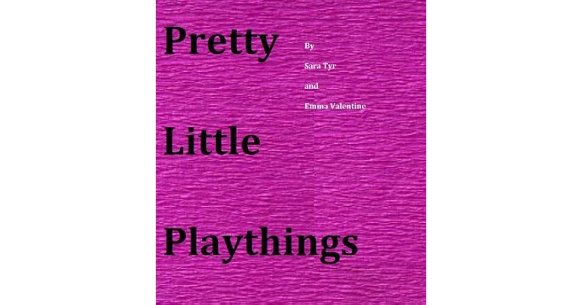 Pretty Little Playthings by Sara Tyr