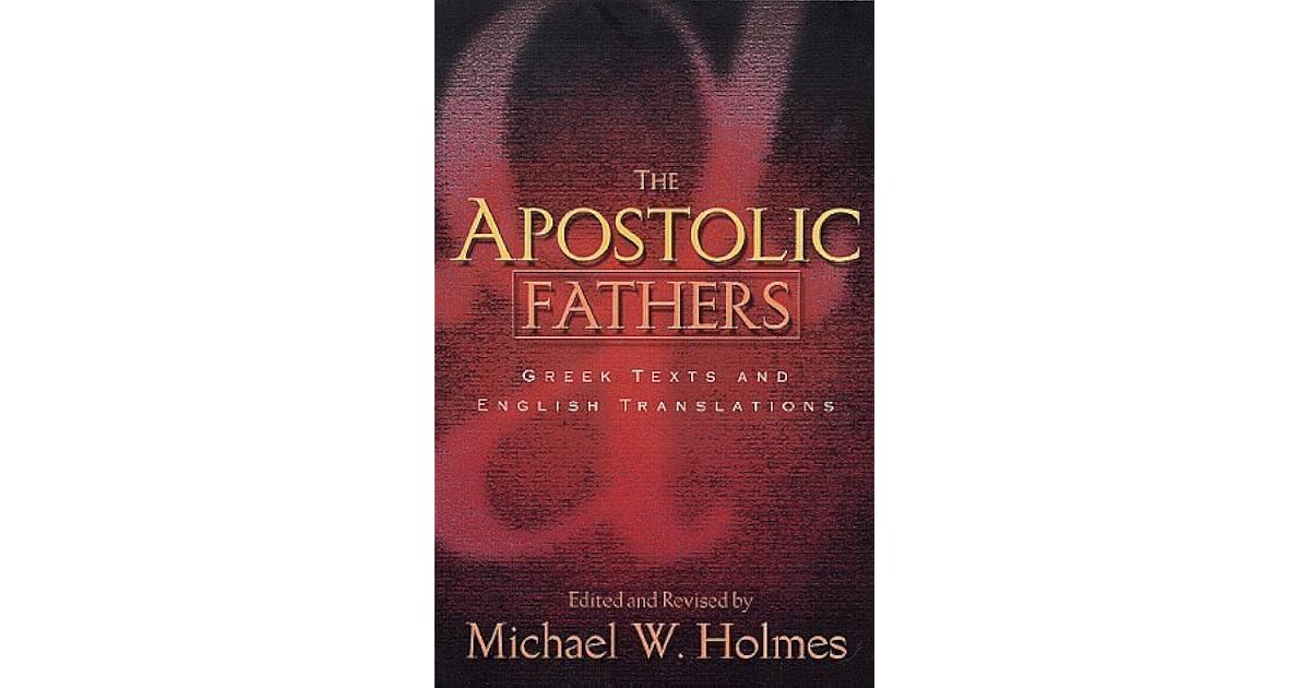 The Apostolic Fathers by Michael W. Holmes