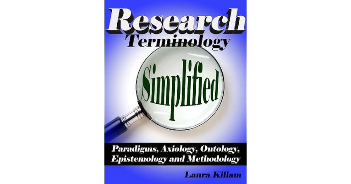 Research terminology simplified: Paradigms, axiology, ontology ...