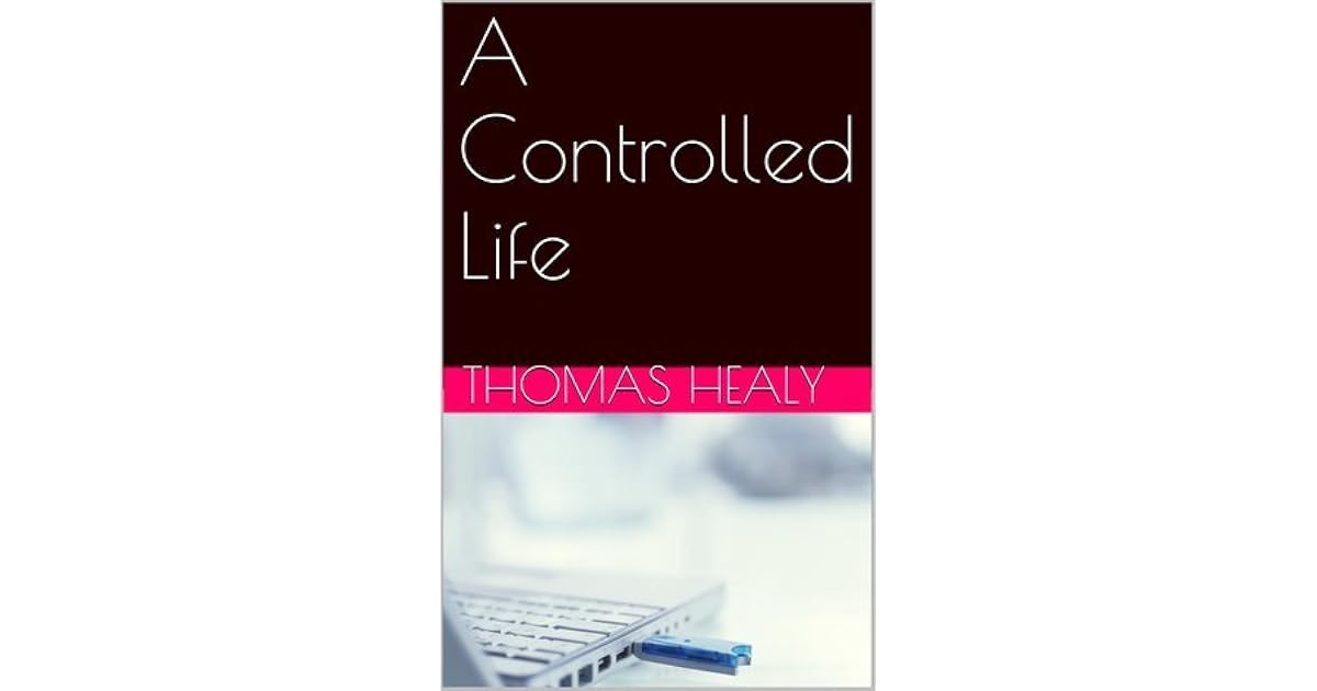A Controlled Life by Thomas Healy