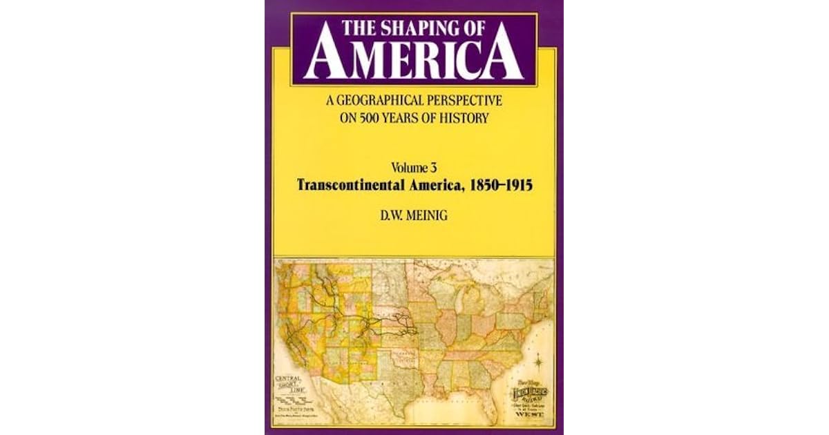 The Shaping of America: A Geographical Perspective on 500 Years of ...