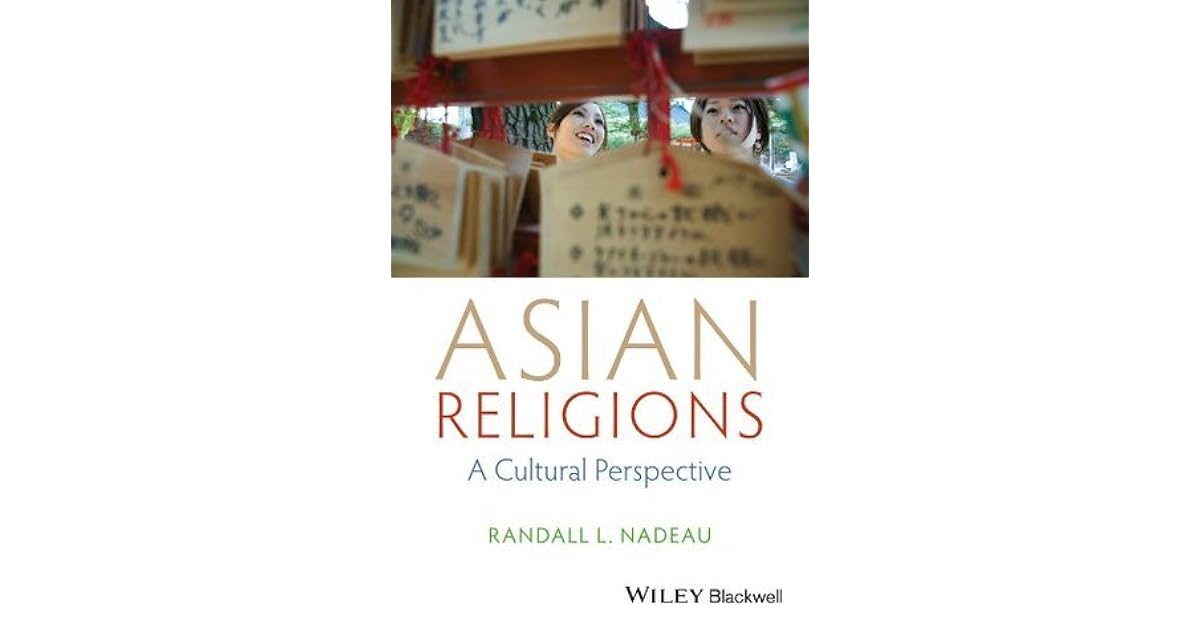 Asian Religions: A Cultural Perspective by Randall L. Nadeau