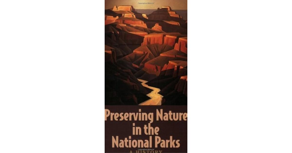 Preserving Nature in the National Parks: A History by Richard West Sellars