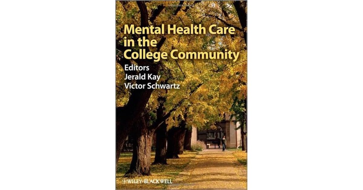 Mental Health Care in the College Community by Jerald Kay