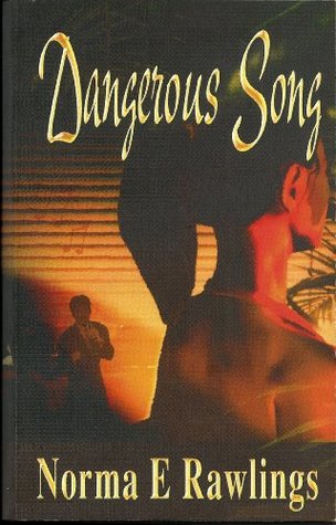 Dangerous Song by Norma E. Rawlings