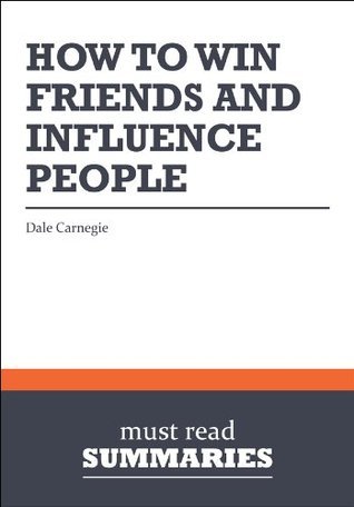 Summary: How to win friends and influence people Dale Carnegie by Must ...