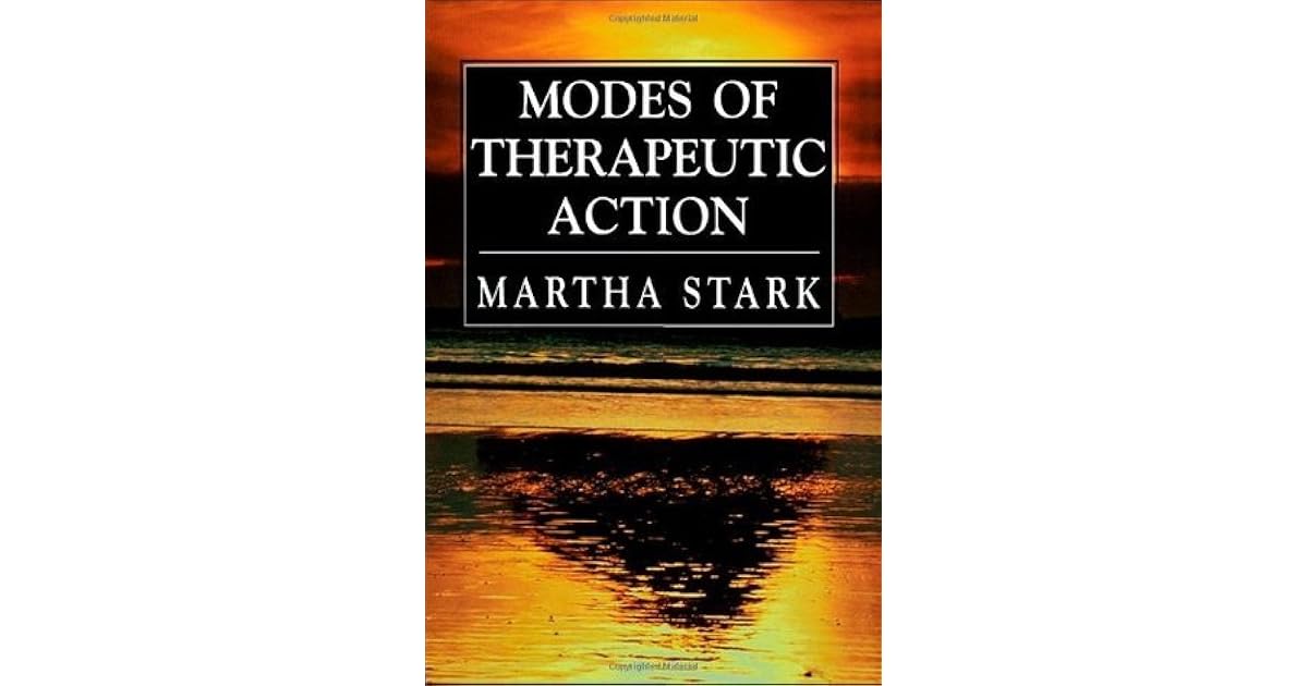 Modes of Therapeutic Action by Martha Stark