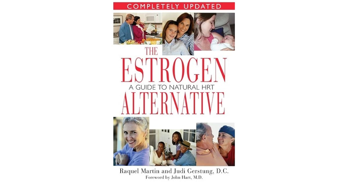 The Estrogen Alternative: A Guide to Natural Hormonal Balance by Raquel ...