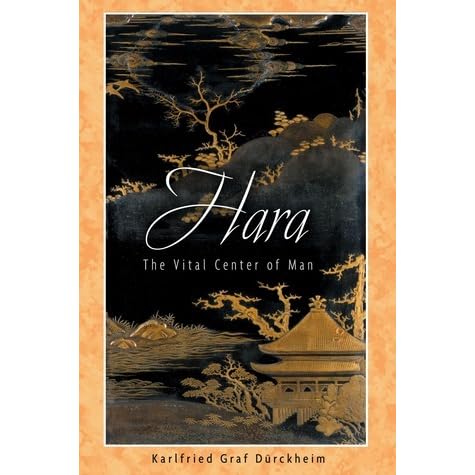 Hara: The Vital Center of Man by Karlfried Graf Dürckheim — Reviews ...