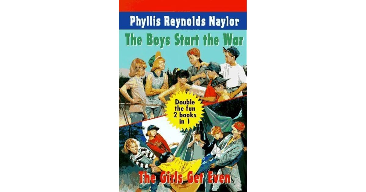 The Boys Start the War, the Girls Get Even by Phyllis Reynolds Naylor
