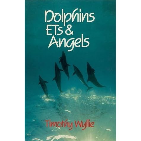 Dolphins, ETs, and Angels: Adventures Among Spiritual Intelligences by ...