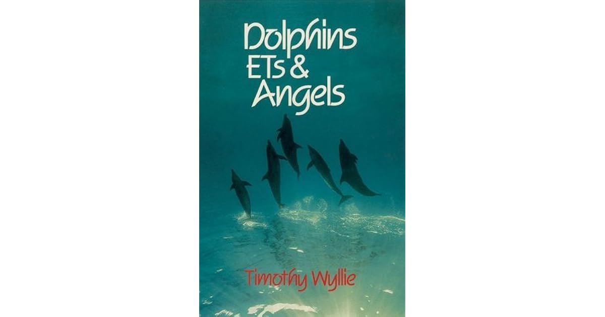 Dolphins, ETs, and Angels: Adventures Among Spiritual Intelligences by ...