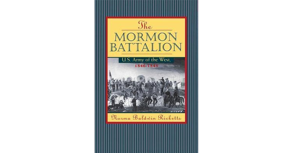 Mormon Battalion: United States Army of the West, 1846-1848 by Norma ...