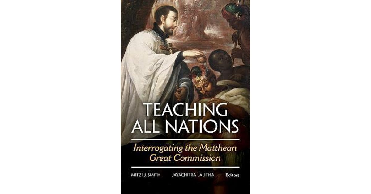 Teaching All Nations: Interrogating the Matthean Great Commission by ...