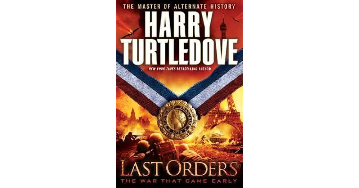 Last Orders (The War That Came Early, #6) by Harry Turtledove