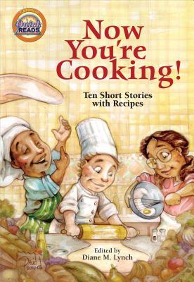 Now You're Cooking!: Ten Short Stories With Recipes by Diane M. Lynch