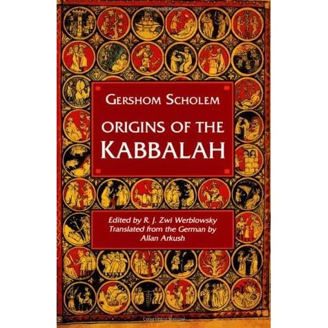 Origins of the Kabbalah by Gershom Scholem — Reviews, Discussion ...