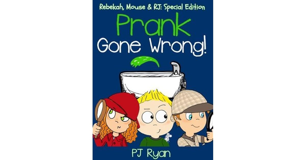 Prank Gone Wrong by P.J. Ryan