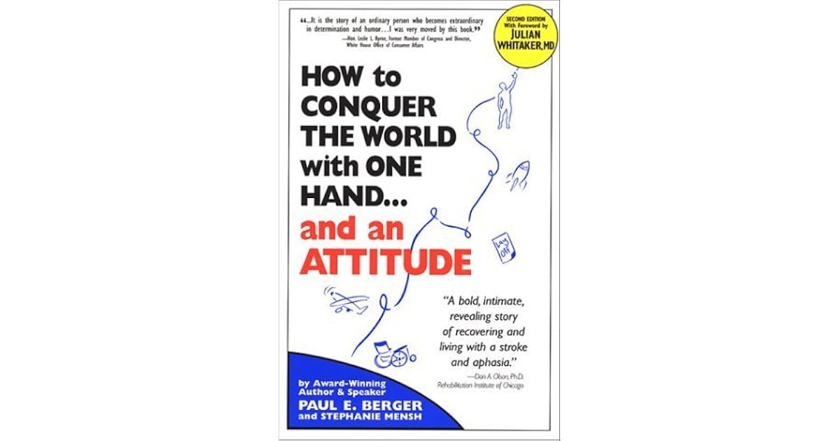 How to Conquer the World with One Hand-- And an Attitude by Paul Berger